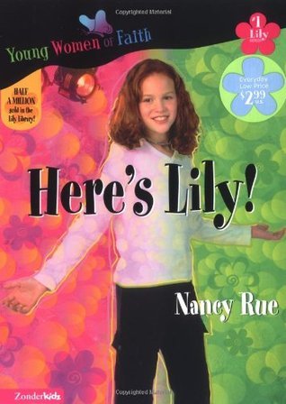 Here's Lily! (Young Women of Faith: Lily Series, #1) by Nancy N. Rue ...
