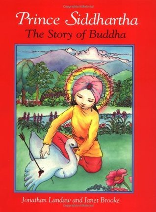 Prince Siddhartha: The Story of Buddha by Jonathan Landaw | Goodreads