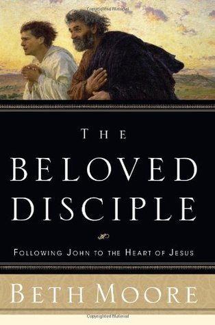 The Beloved Disciple: Following John to the Heart of Jesus by Beth ...