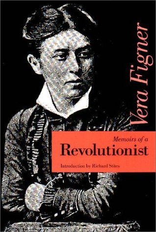 Memoirs of a Revolutionist by Vera Figner | Goodreads