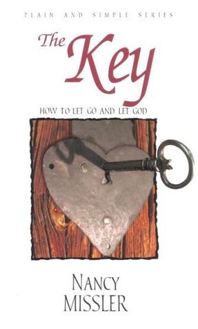 The Key: How to Let Go and Let God by Nancy Missler | Goodreads