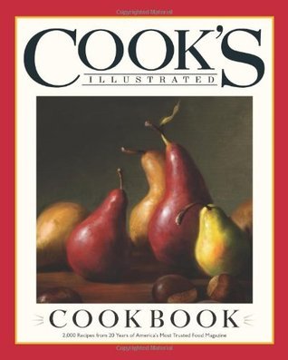 The Cook's Illustrated Cookbook: 2,000 Recipes from 20 Years of America ...