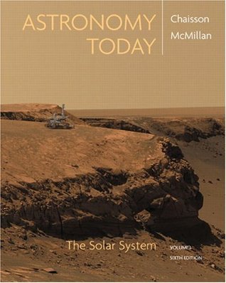 Astronomy Today, Volume 1: The Solar System by Eric Chaisson | Goodreads