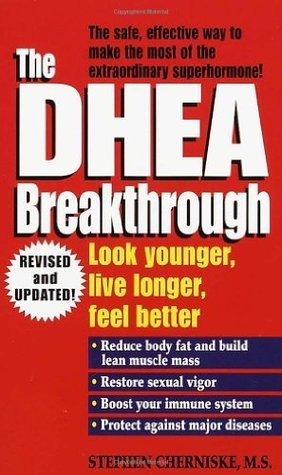 The DHEA Breakthrough: Look Younger, Live Longer, Feel Better by ...