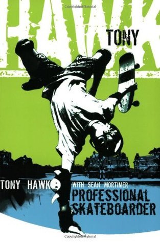 Tony Hawk: Professional Skateboarder by Tony Hawk | Goodreads