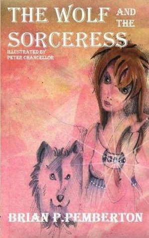 The Wolf and the Sorceress by Brian P. Pemberton | Goodreads