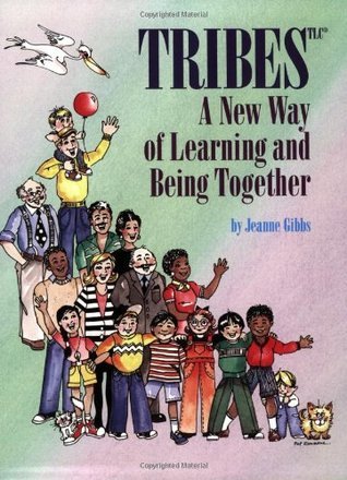 Tribes: A New Way of Learning and Being Together by Jeanne Gibbs ...