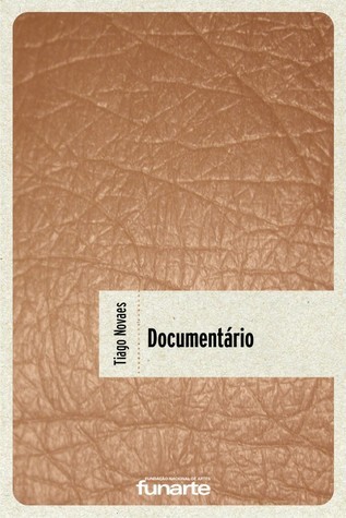 Documentário by Tiago Novaes | Goodreads