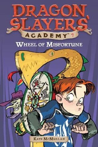 Wheel of Misfortune (Dragon Slayers' Academy, #7) by Kate McMullan ...