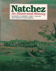 Natchez: An Illustrated History by David G. Sansing | Goodreads