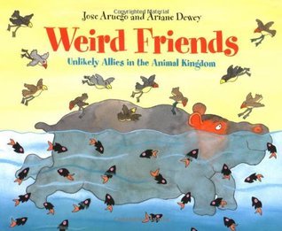 Weird Friends: Unlikely Allies in the Animal Kingdom by José Aruego ...