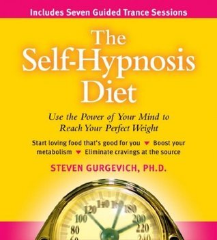The Self-Hypnosis Diet: Use the Power of Your Mind to Make Any Diet ...