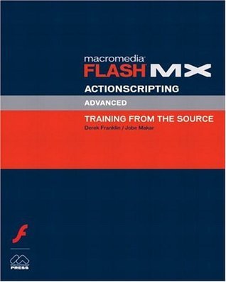 Macromedia Flash MX ActionScripting: Advanced Training from the Source by Derek Franklin | Goodreads