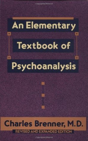 An Elementary Textbook of Psychoanalysis by Charles Brenner | Goodreads