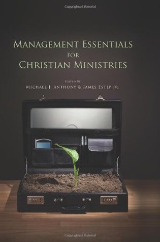 Management Essentials for Christian Ministries by Michael J. Anthony ...