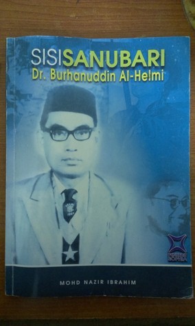 Sisi Sanubari Dr. Burhanuddin Al-Helmi by Mohd Nazir Ibrahim | Goodreads