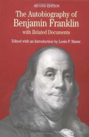 The Autobiography of Benjamin Franklin: with Related Documents by ...