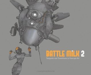 BATTLE MiLK 2: Tangents and Transitions in Concept Art by Jackson Sze ...