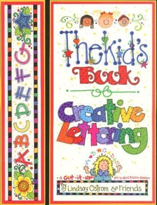 The kids book of creative lettering by Lindsay Ostrom | Goodreads