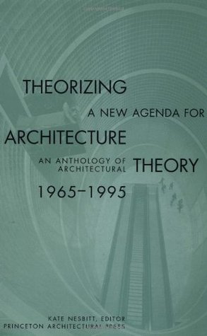 Theorizing a New Agenda for Architecture: An Anthology of Architectural ...