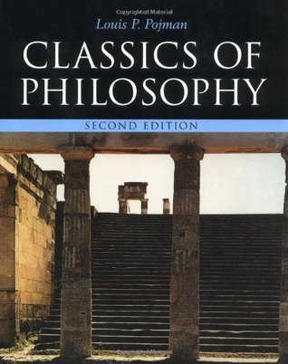 Classics of Philosophy by Louis P. Pojman | Goodreads
