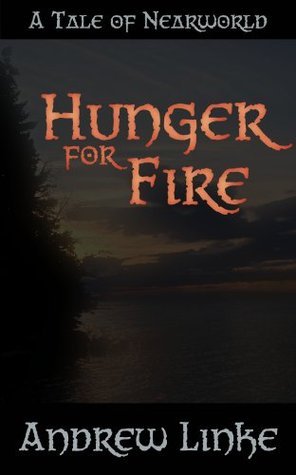 Hunger for Fire by Andrew Linke | Goodreads
