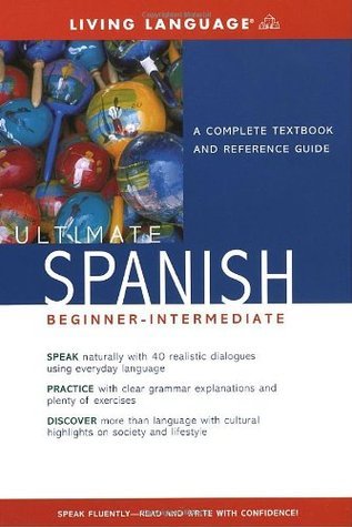 Ultimate Spanish Beginner-Intermediate: A Complete Textbook and ...
