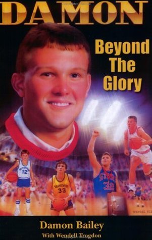 Damon: Beyond the Glory by Damon Bailey | Goodreads