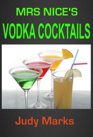 Mrs Nice Invites You For Vodka Cocktails by Judy Marks | Goodreads