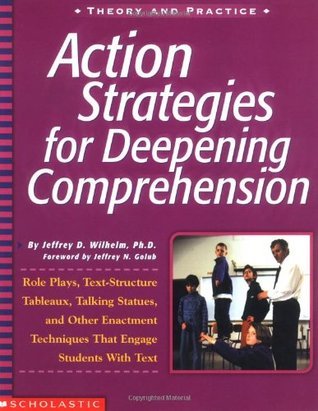 Action Strategies For Deepening Comprehension: Role Plays, Text ...
