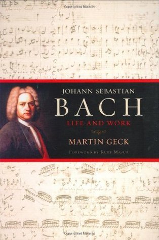Johann Sebastian Bach: Life and Work by Martin Geck | Goodreads