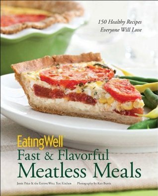 Fast & Flavorful Meatless Meals: 150 Healthy Recipes Everyone Will Love ...