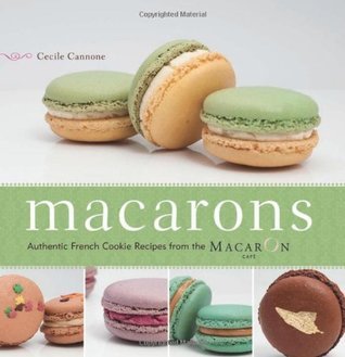 Macarons: Authentic French Cookie Recipes from the Macaron Cafe by ...