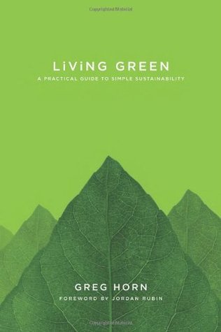 Living Green: A Practical Guide to Simple Sustainability by Greg Horn ...
