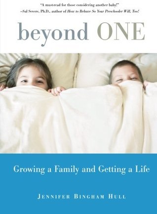 Beyond One: Growing a Family and Getting a Life by Jennifer Bingham ...
