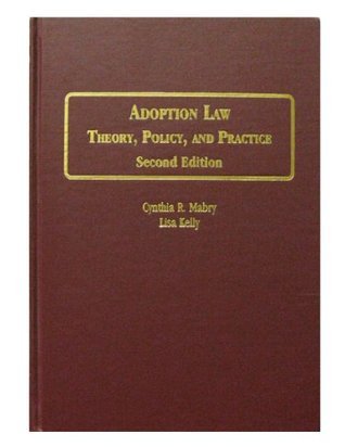 Adoption Law: Theory, Policy, and Practice; Second Edition by Cynthia R ...