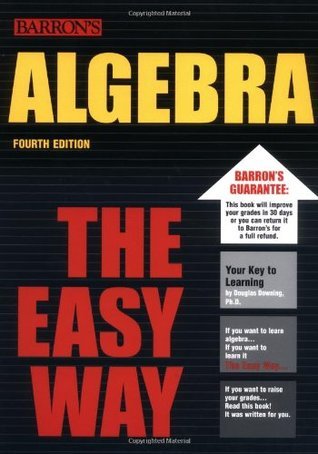 Algebra the Easy Way (Barron's Easy Series) by Douglas Downing | Goodreads