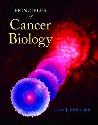 Principles of Cancer Biology by Lewis J. Kleinsmith | Goodreads