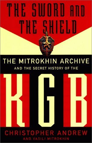 The Sword & the Shield: The Mitrokhin Archive & the Secret History of ...
