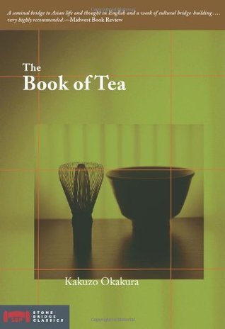 The Book of Tea (Stone Bridge Classics) by Kakuzō Okakura | Goodreads