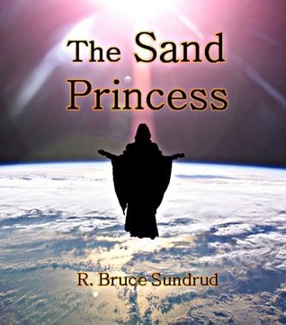 The Sand Princess by R. Bruce Sundrud | Goodreads