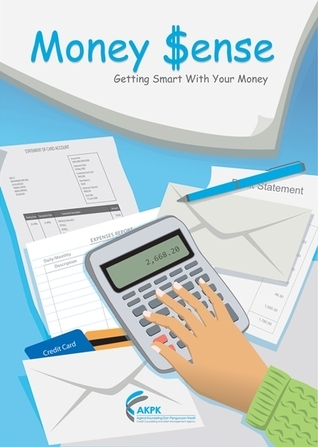 Money Sense: Getting Smart With Your Money by AKPK | Goodreads
