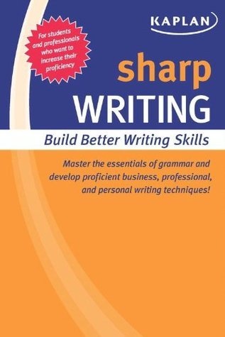 Sharp Writing: Building Better Writing Skills by Kaplan Test Prep ...