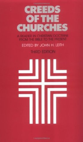 Creeds of the Churches: A Reader in Christian Doctrine from the Bible ...