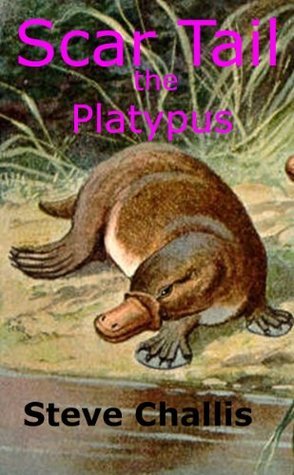 Scar Tail the Platypus by Steve Challis | Goodreads