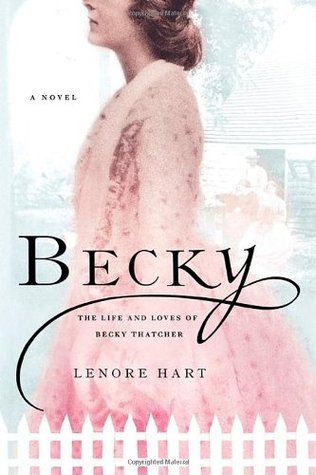 Becky: The Life and Loves of Becky Thatcher by Lenore Hart | Goodreads