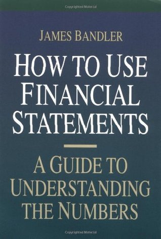 How to Use Financial Statements: A Guide to Understanding the Numbers ...