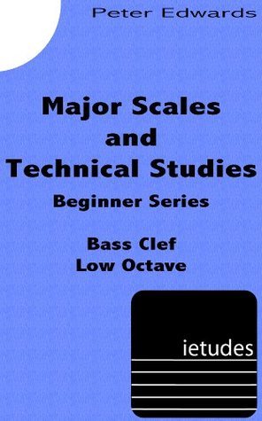 Major Scales and Technical Exercises for Beginners by Peter Edwards ...