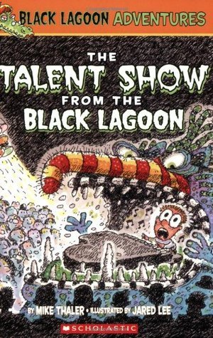 The Talent Show from the Black Lagoon by Mike Thaler | Goodreads