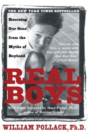 Real Boys: Rescuing Our Sons from the Myths of Boyhood by William ...